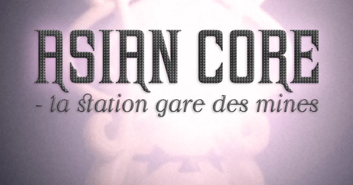 La Station — Gare des mines • 2025.05.14 Asian Core